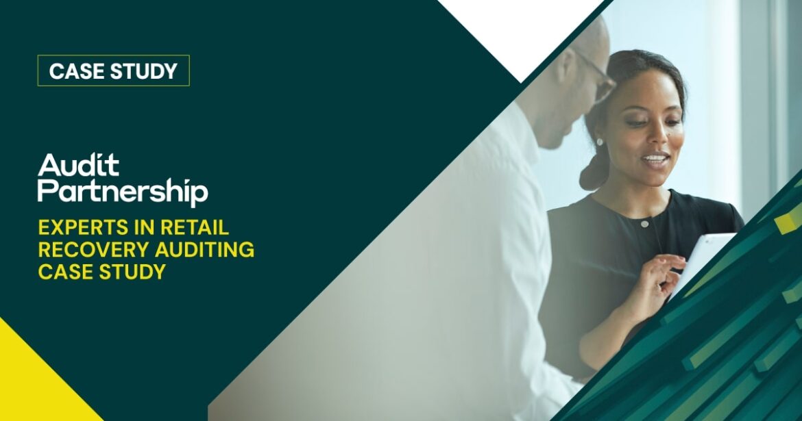 Experts in Retail Recovery Auditing - Case Study | Audit Partnership