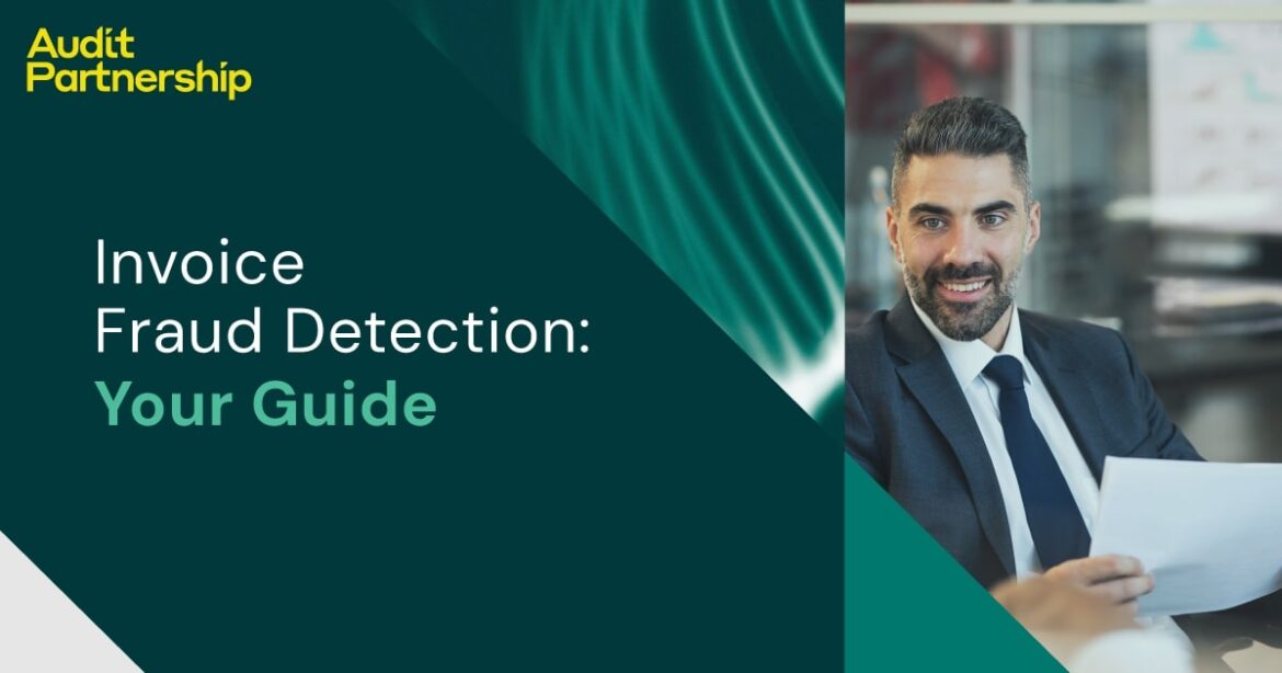 Invoice Fraud Detection : Your Guide | Audit Partnership